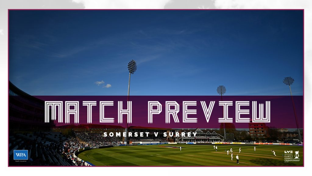 County Championship Preview: Somerset v Surrey - Somerset